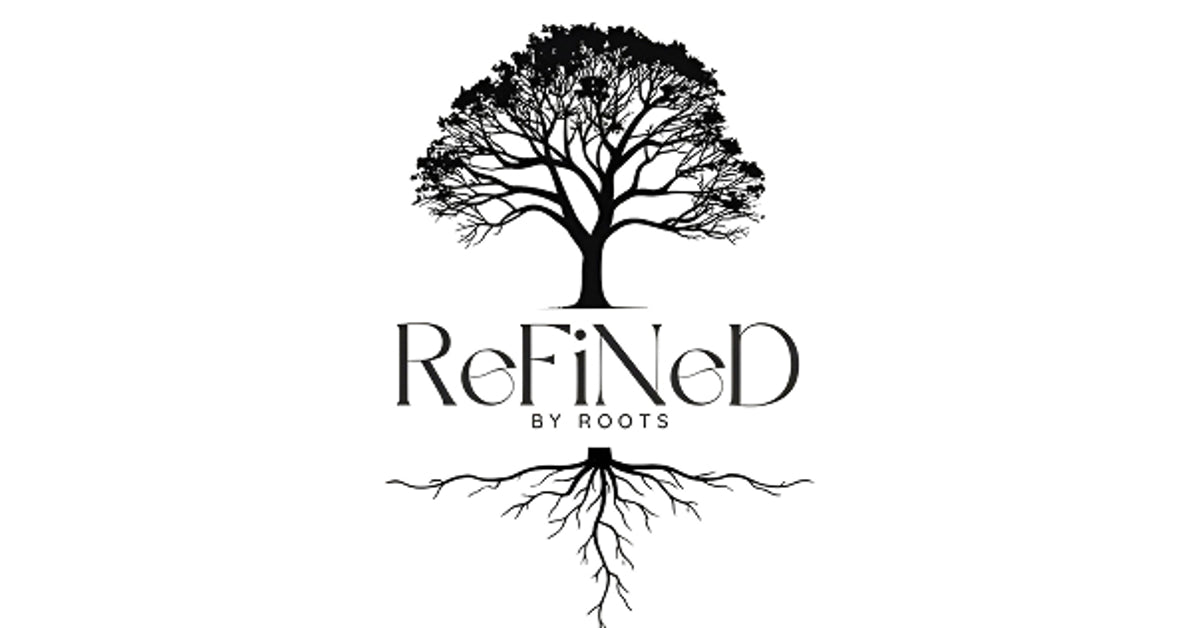 Refined By Roots – My Store